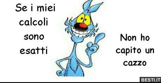 Se i miei calcoli sono | BESTI.it - immagini divertenti, foto ...